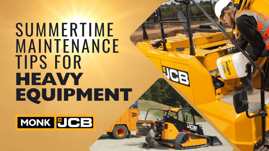 Summertime Maintenance Tips | Monk JCB | Heavy Equipment